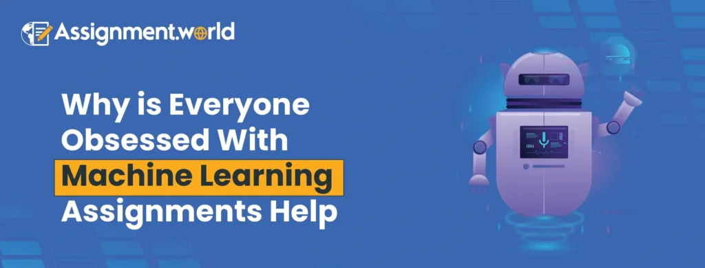 Why Is Machine Learning Assignment Help In High Demand?