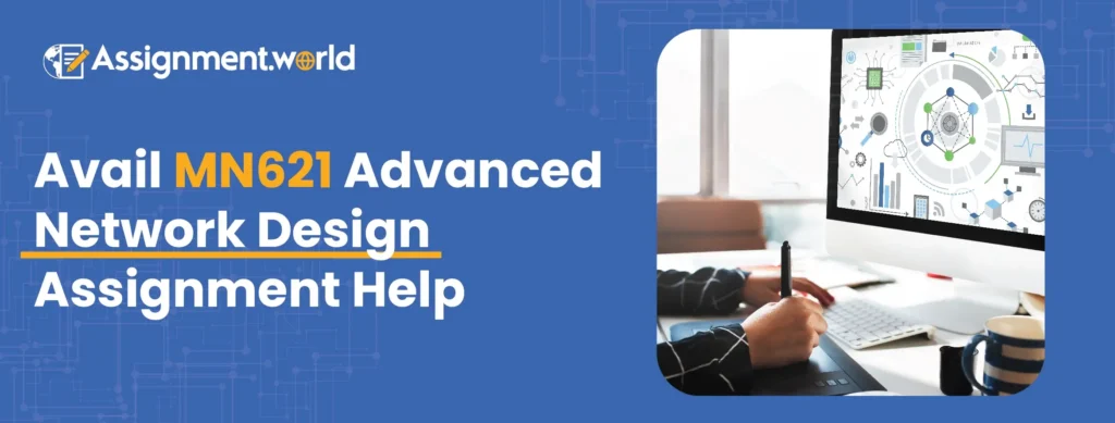MN621-Advanced Network Design Assignment Help