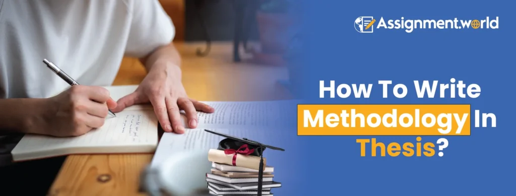 Guide To Write Methodology In Thesis Learn The Best Practice