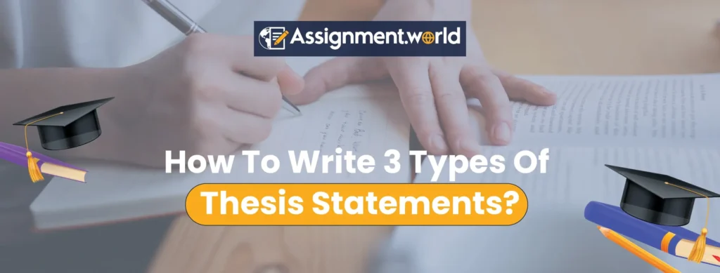 How To Write 3 Types Of Thesis Statements | Complete Guide